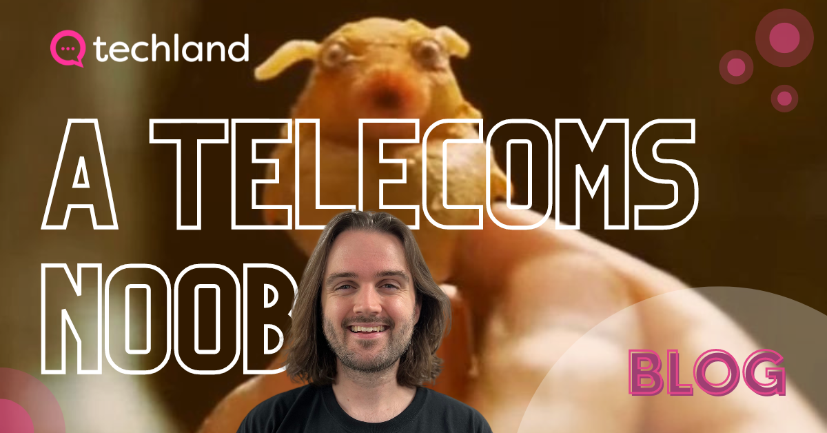 A Telecommunications Noob’s First Few Months in the Industry - Techland